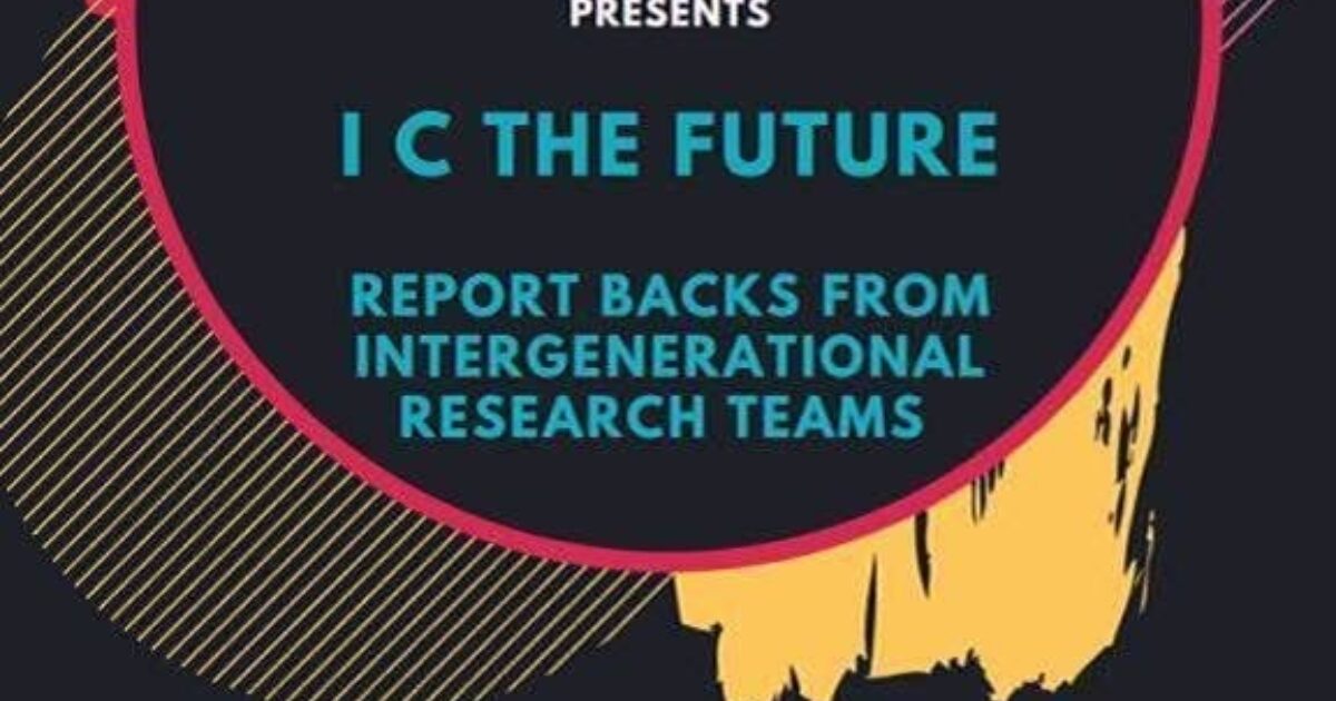 I C the Future: Report backs from Intergenerational Research… | PASE
